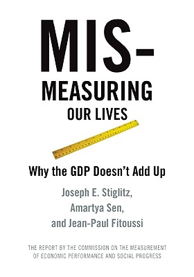 Mismeasuring Our Lives: Why GDP Doesn't