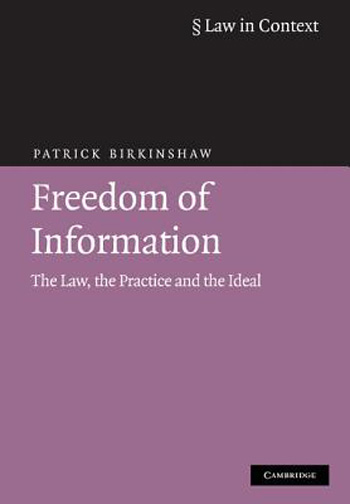 Freedom of Information: The Law, the Practic...