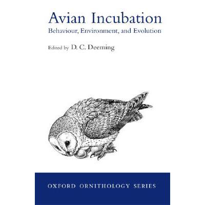 Avian Incubation: Behaviour, Environment, an...