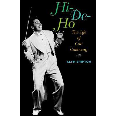 Hi-De-Ho: The Life of Cab Calloway