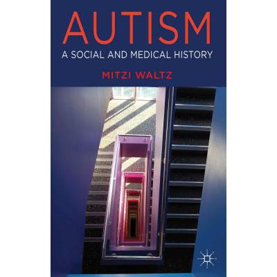 Autism: A Social and Medical History