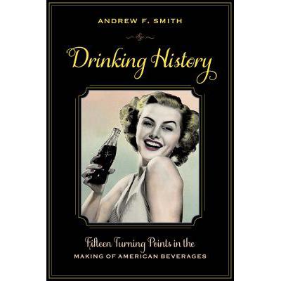 Drinking History: Fifteen Turning Points in ...