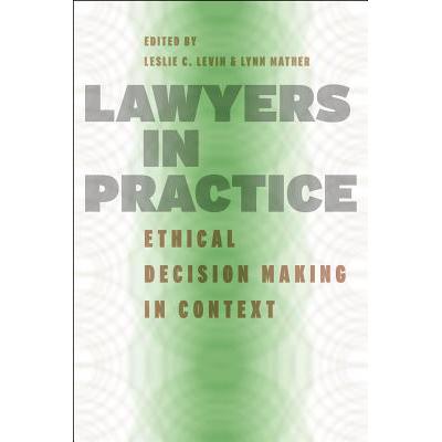 Lawyers in Practice: Ethical Decision Making...
