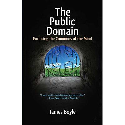The Public Domain: Enclosing the Commons of ...