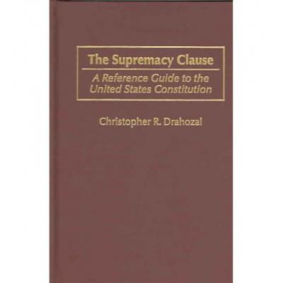 The Supremacy Clause: A Reference Guide to the United States Constitution