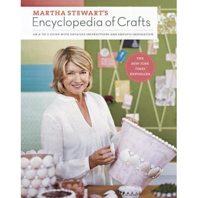 Martha Stewart's Encyclopedia of Crafts: An ...