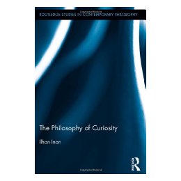 The Philosophy of Curiosity