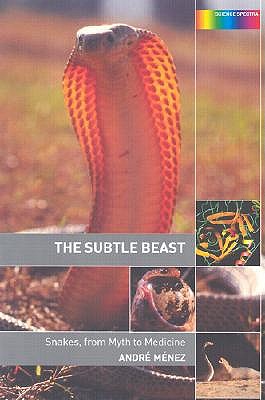 The Subtle Beast: Snakes, from Myth to