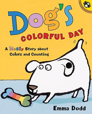 Dog's Colorful Day: A Messy Story about