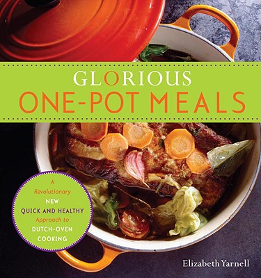 Glorious One-Pot Meals: A Revolutionary