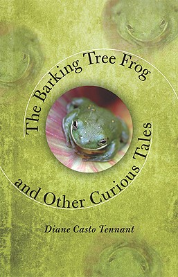 The Barking Tree Frog: And Other Curious