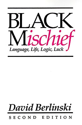 Black Mischief: Language, Life, Logic,