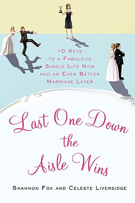 Last One Down the Aisle Wins: 10 Keys to