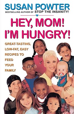 Hey, Mom! I'm Hungry!: Great-Tasting,