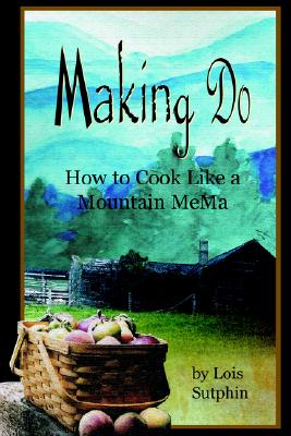 Making Do: How to Cook Like a Mountain