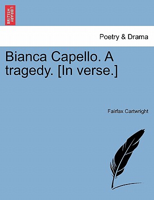 Bianca Capello. a Tragedy. [In