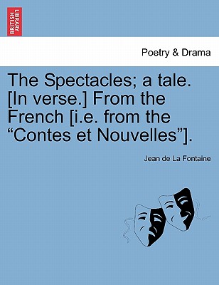 The Spectacles; A Tale. [In Verse.] from