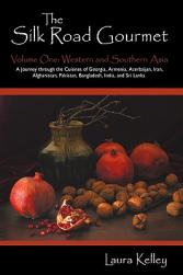 The Silk Road Gourmet: Volume One: