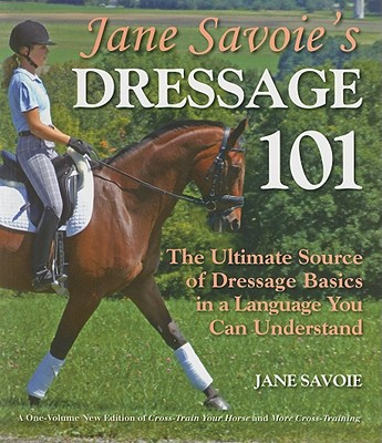 Jane Savoie's Dressage 101: The Ultimate