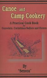Canoe and Camp Cookery: A Practical Cook