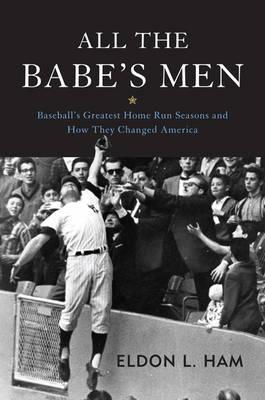 All the Babe's Men: Baseball's Greatest