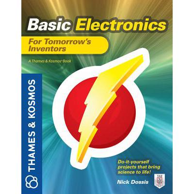 Basic Electronics for Tomorrow's Inventors: ...