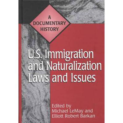 U.S. Immigration and Naturalization Laws and Issues: A Documentary History
