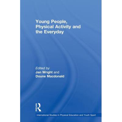 Young People, Physical Activity and the Everyday