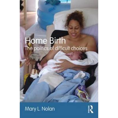 Home Birth: The Politics of Difficult Choices
