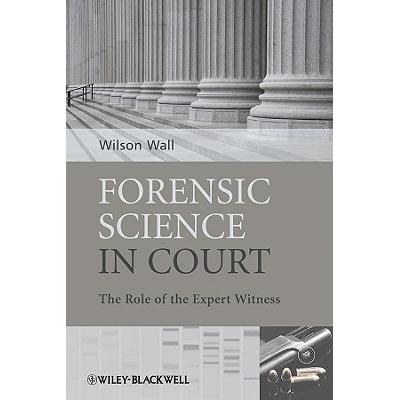 Forensic Science In Court - The Role Of The Expertwitness [Wiley化学化工]