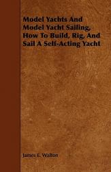 Model Yachts and Model Yacht Sailing,