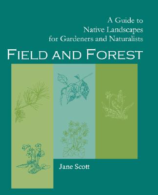 Field and Forest: A Guide to Native