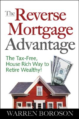 The Reverse Mortgage Advantage: The