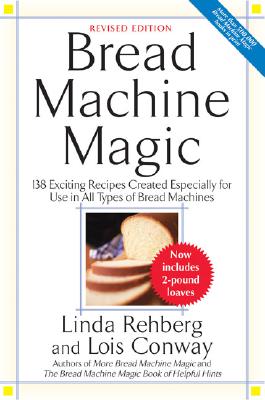 Bread Machine Magic: 138 Exciting New