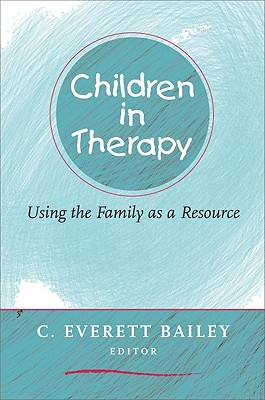 Children in Therapy: Using the Family as