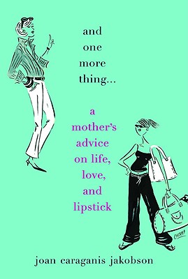And One More Thing...: A Mother's Advice