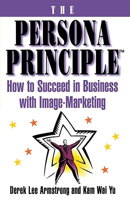 The Persona Principle: How to Succeed in