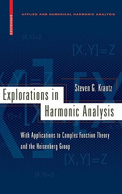 Explorations in Harmonic Analysis: With