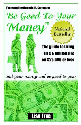 Be Good to Your Money: The Guide to