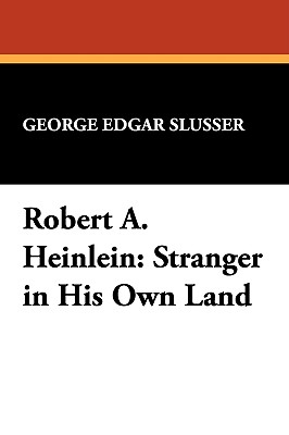 Robert A. Heinlein: Stranger in His Own