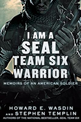 I Am a Seal Team Six Warrior: Memoirs of
