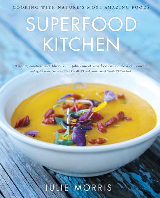 Superfood Kitchen: Cooking with Nature's