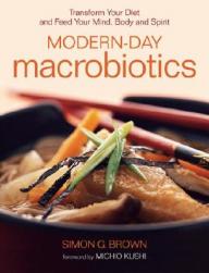 Modern-Day Macrobiotics: Transform Your