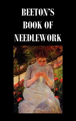 Beeton's Book of Needlework. Consisting