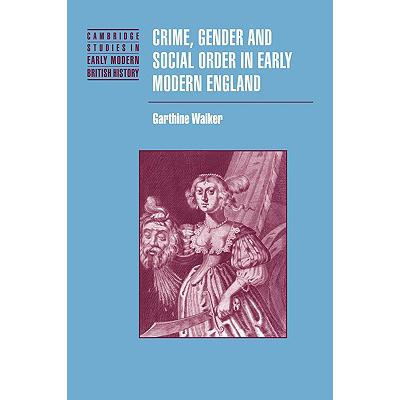 Crime, Gender and Social Order in Early Mode...