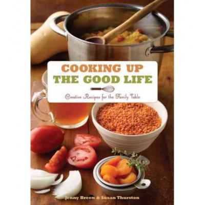 Cooking Up the Good Life: Creative Recipes f...