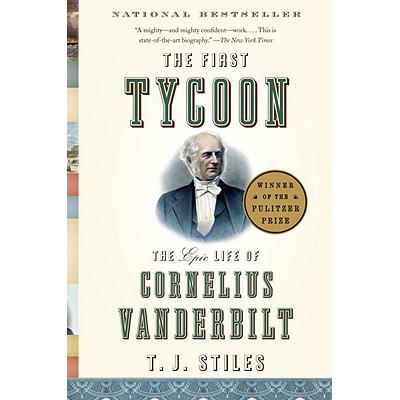 The First Tycoon: The Epic Life of Cornelius...