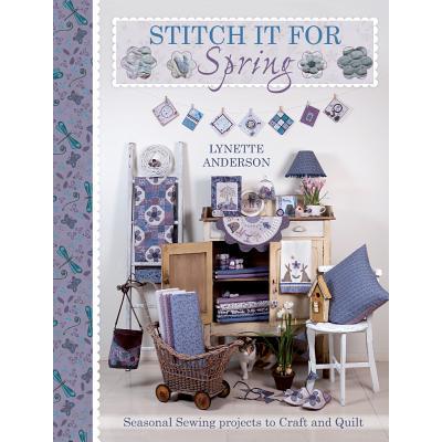 Stitch It for Spring: Seasonal sewing projects to craft and quilt