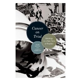 Cancer on Trial: Oncology as a New Style