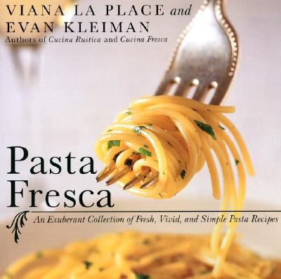 Pasta Fresca: An Exuberant Collection of